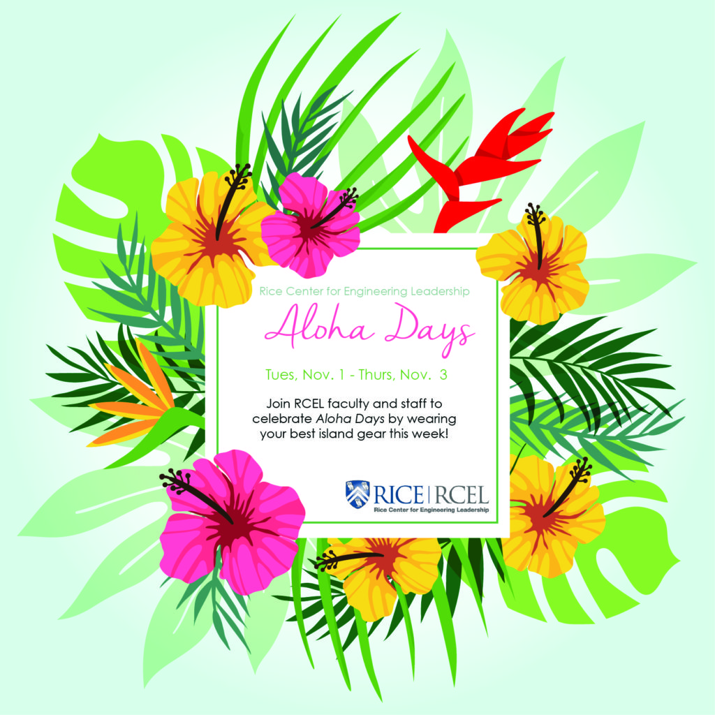 RCEL Aloha Days! - Rice Center for Engineering Leadership